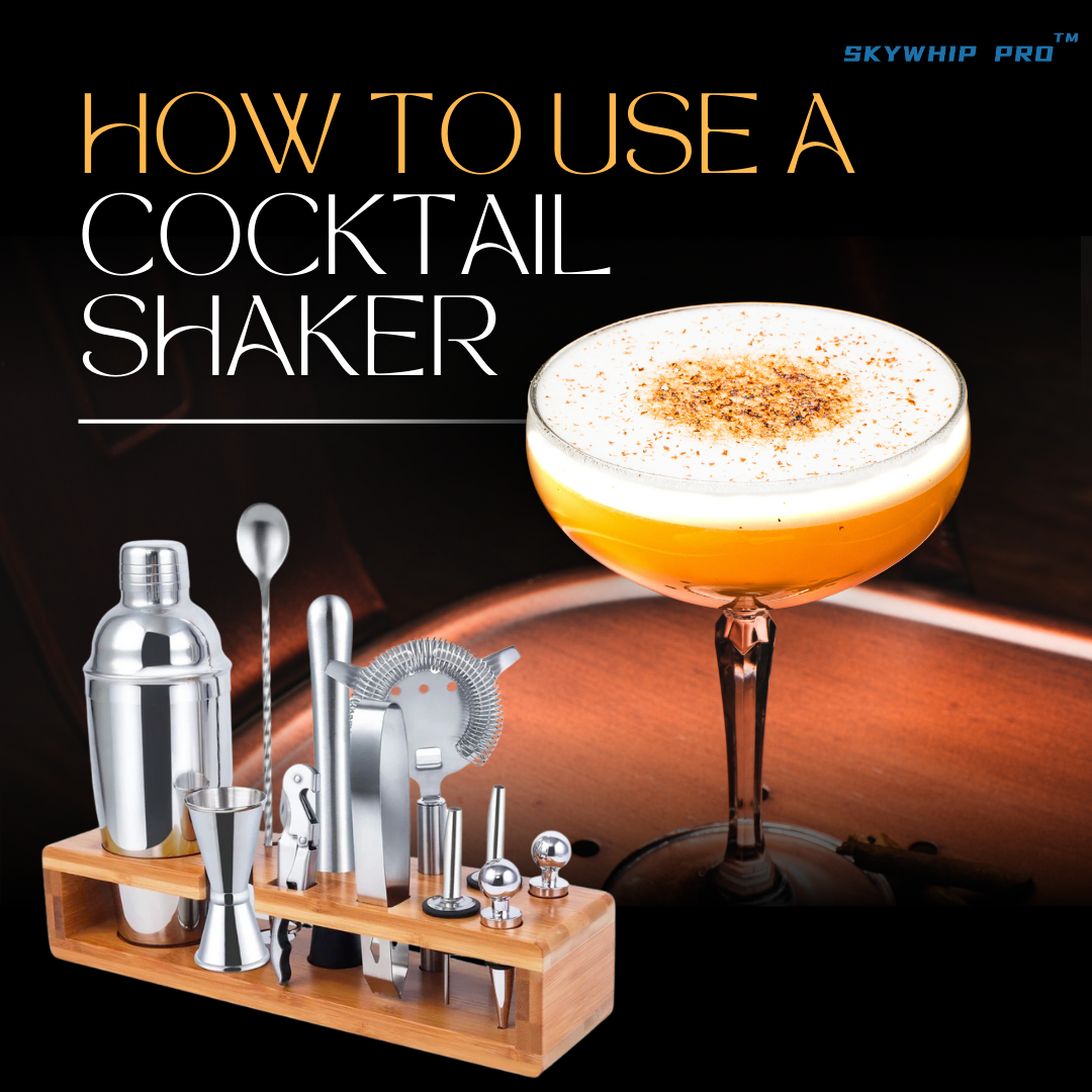 HOW TO USE A COCKTAIL SHAKER - Skywhip Australia
